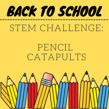 STEM Challenge | Pencil Catapults | Back to School STEAM | End of Year ...