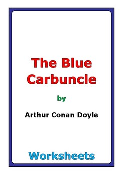 Arthur Conan Doyle "The Adventure of the Blue Carbuncle" worksheets ...