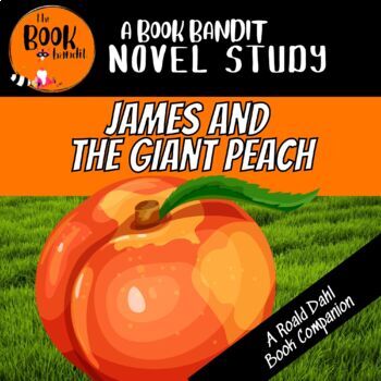 JAMES AND THE GIANT PEACH - Roald Dahl - Novel Study and Comprehension ...