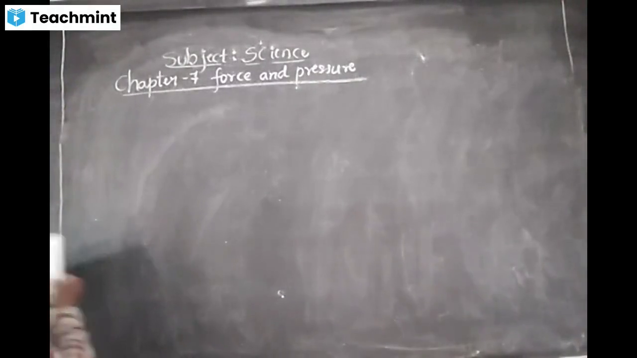 Ch-7-Force And Pressure - Science - Class Recording - Teachmint