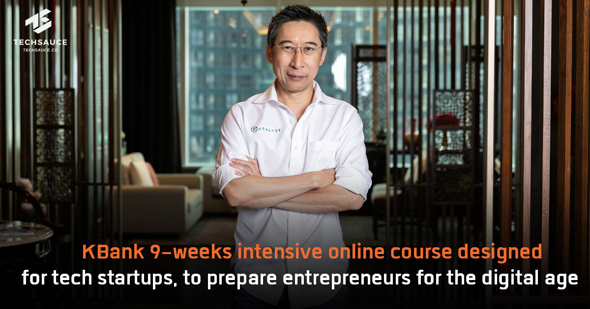 KBank 9-weeks intensive online course designed for tech startups, to ...