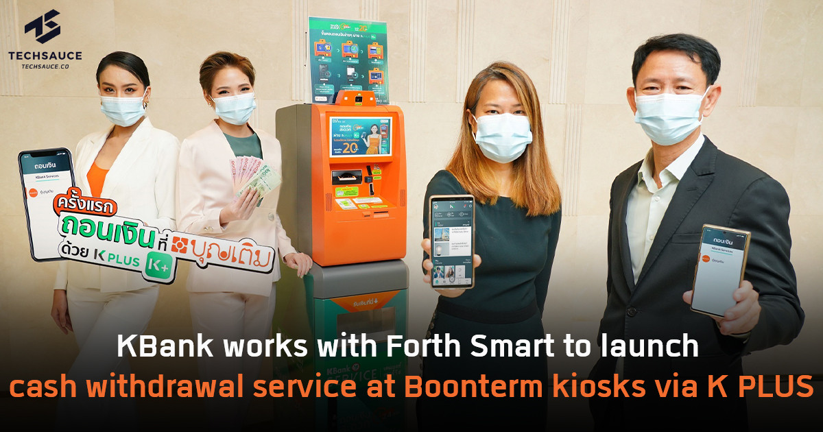 KBank works with Forth Smart to launch cash withdrawal service at ...
