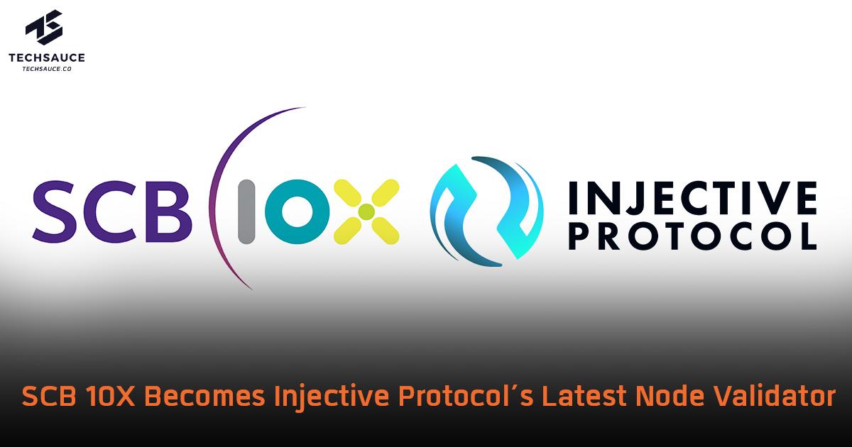 SCB 10X Becomes Injective Protocol’s Latest Node Validator | Techsauce