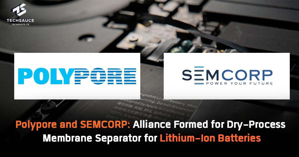 Polypore and SEMCORP: Alliance Formed for Dry-Process Membrane ...