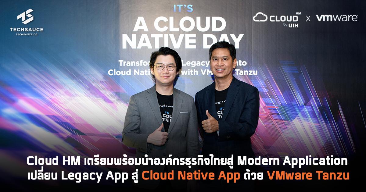 Cloud HM เตรียมพร้อมนำองค์กรไทยสู่ Modern Application เปลี่ยน Legacy App สู่ Cloud Native App ...