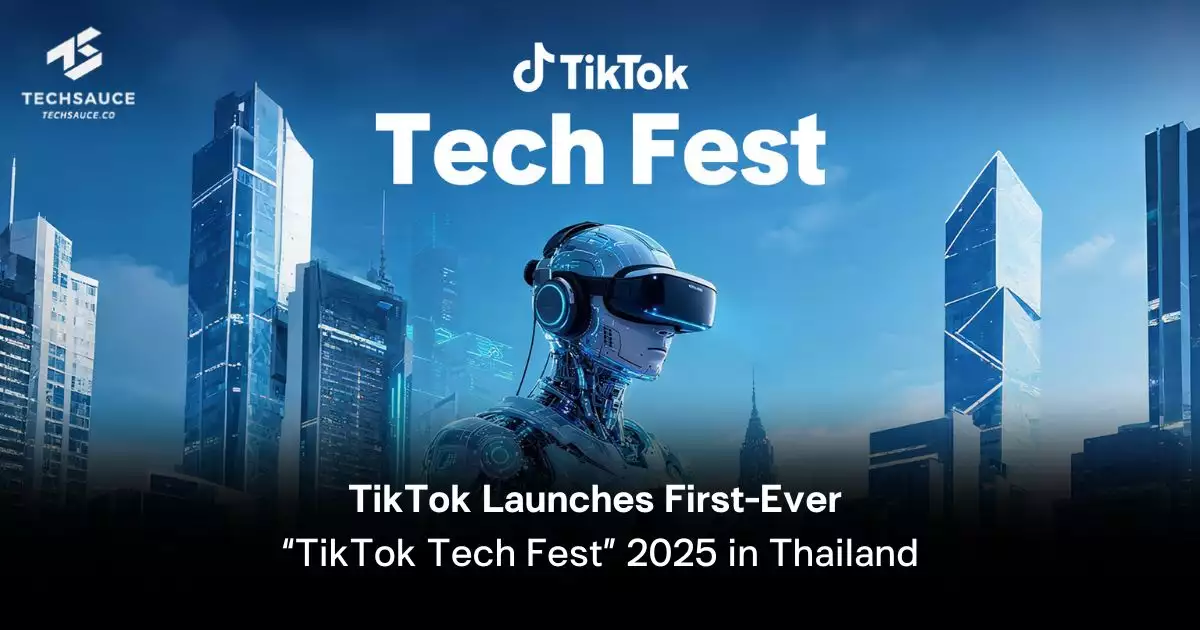 TikTok Launches First-Ever “TikTok Tech Fest” 2025 in Thailand | Techsauce