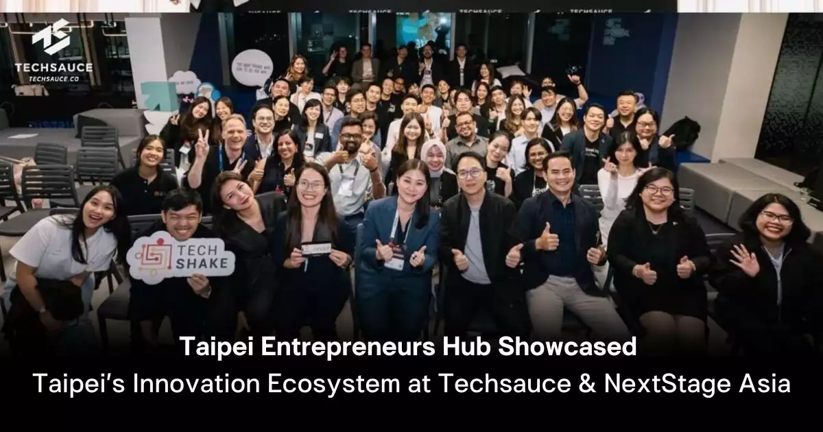 Taipei Entrepreneurs Hub Showcased Taipei’s Innovation Ecosystem at Techsauce & NextStage Asia ...