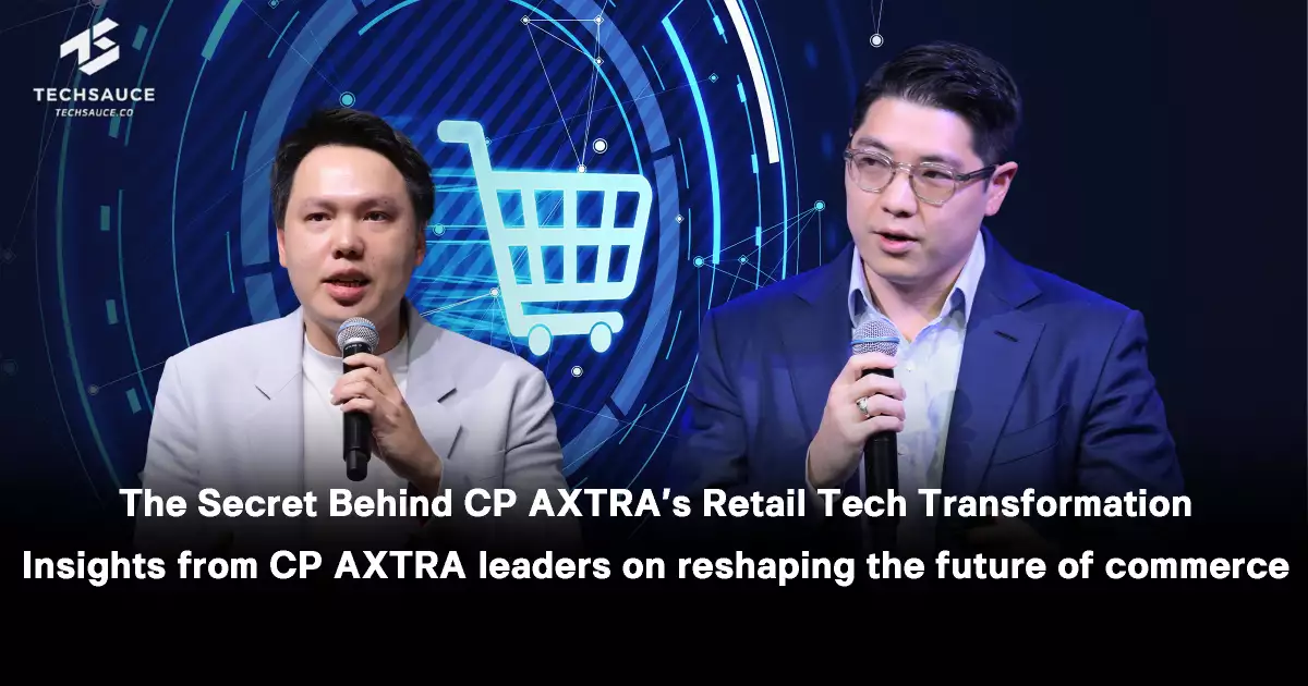 The Secret Behind CP AXTRA’s Transformation: Insights from 2 Leaders on Their Retail Tech ...