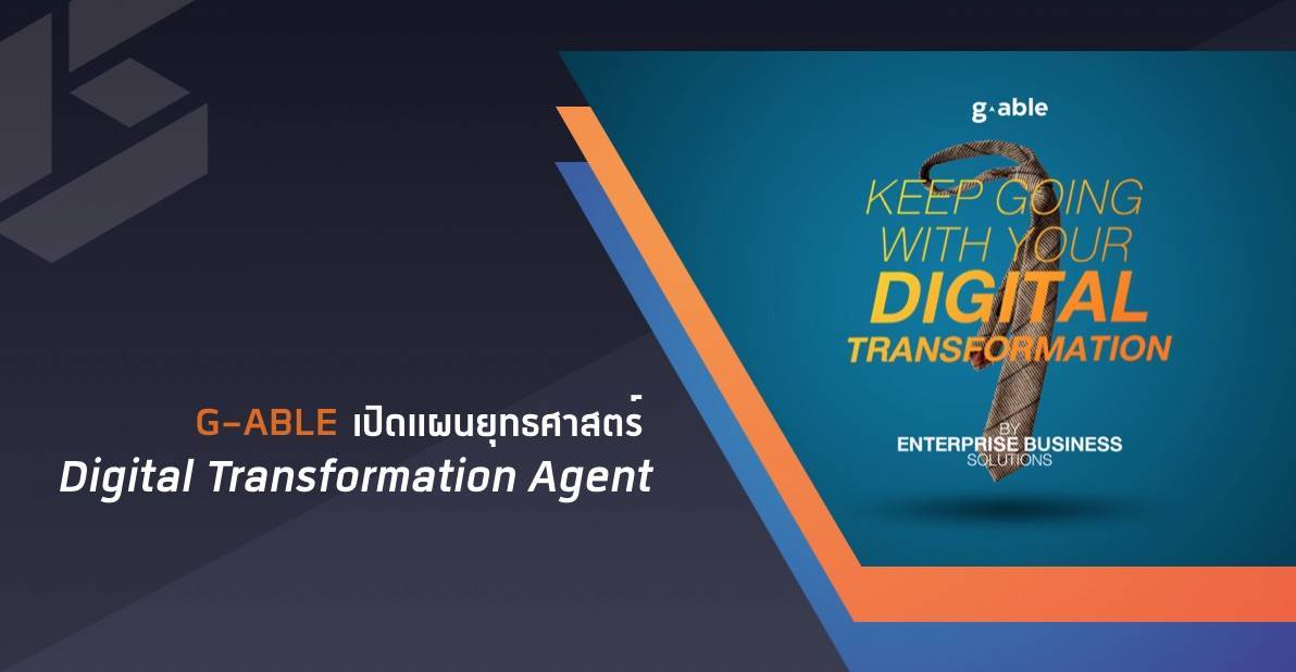 เปิดแผนยุทธศาสตร์ G-ABLE และ 3 ธงหลักสู่การเป็นผู้นำด้าน Digital Transformation Agent | Techsauce