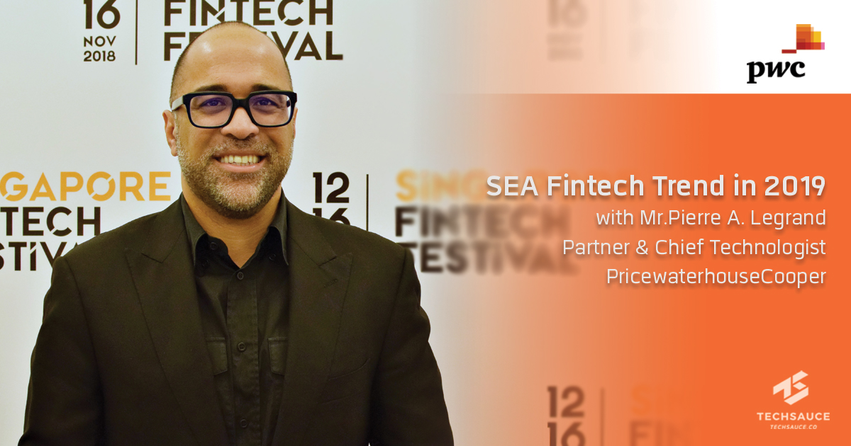 Fintech Trend 2019 กับ Mr.Pierre A. Legrand จาก PwC | Techsauce