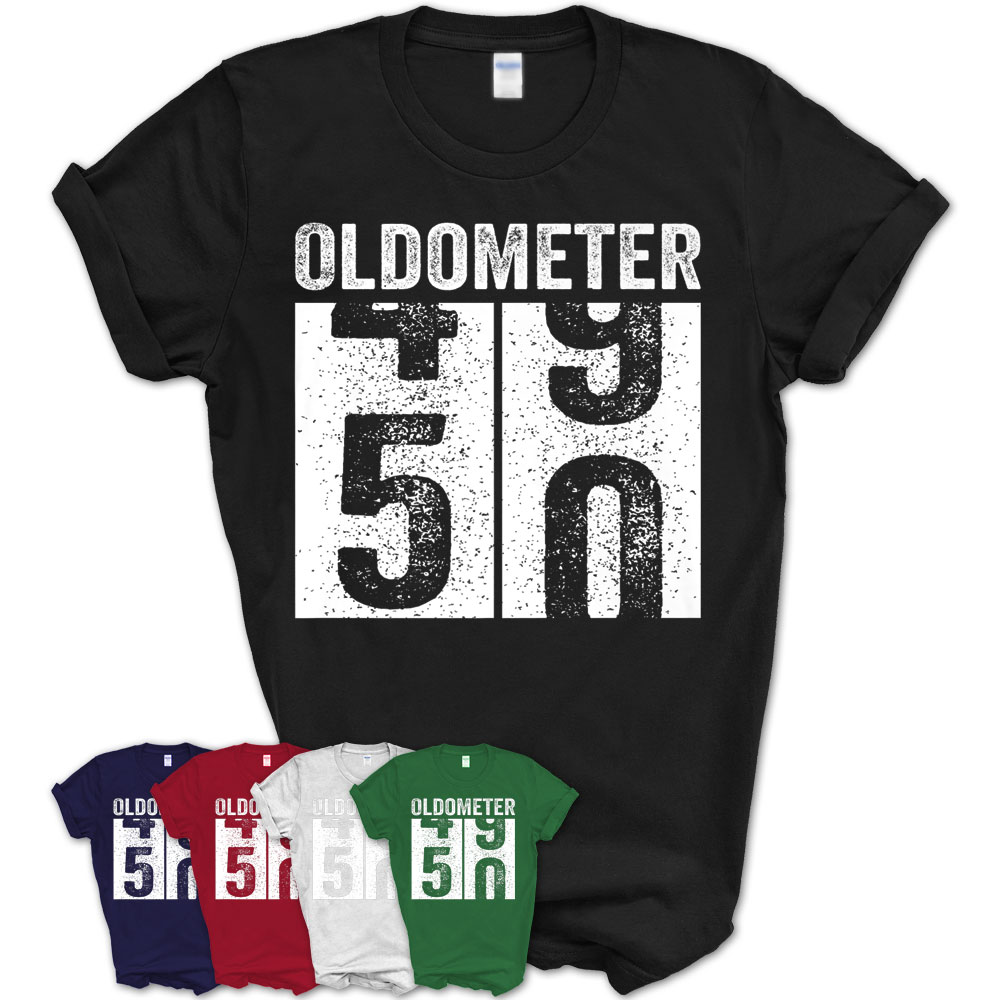 Oldometer 49-50 Shirt 50Th Birthday Funny Gift Men Women T-Shirt ... Oldometer 49-50 Shirt 50Th Birthday Funny Gift Men Women T-Shirt ...