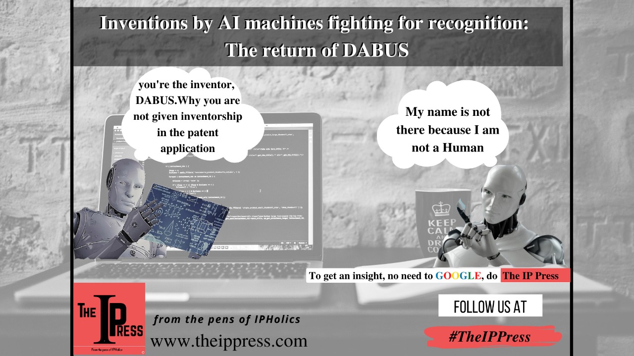 Inventions by AI machines fighting for recognition: The return of DABUS ...