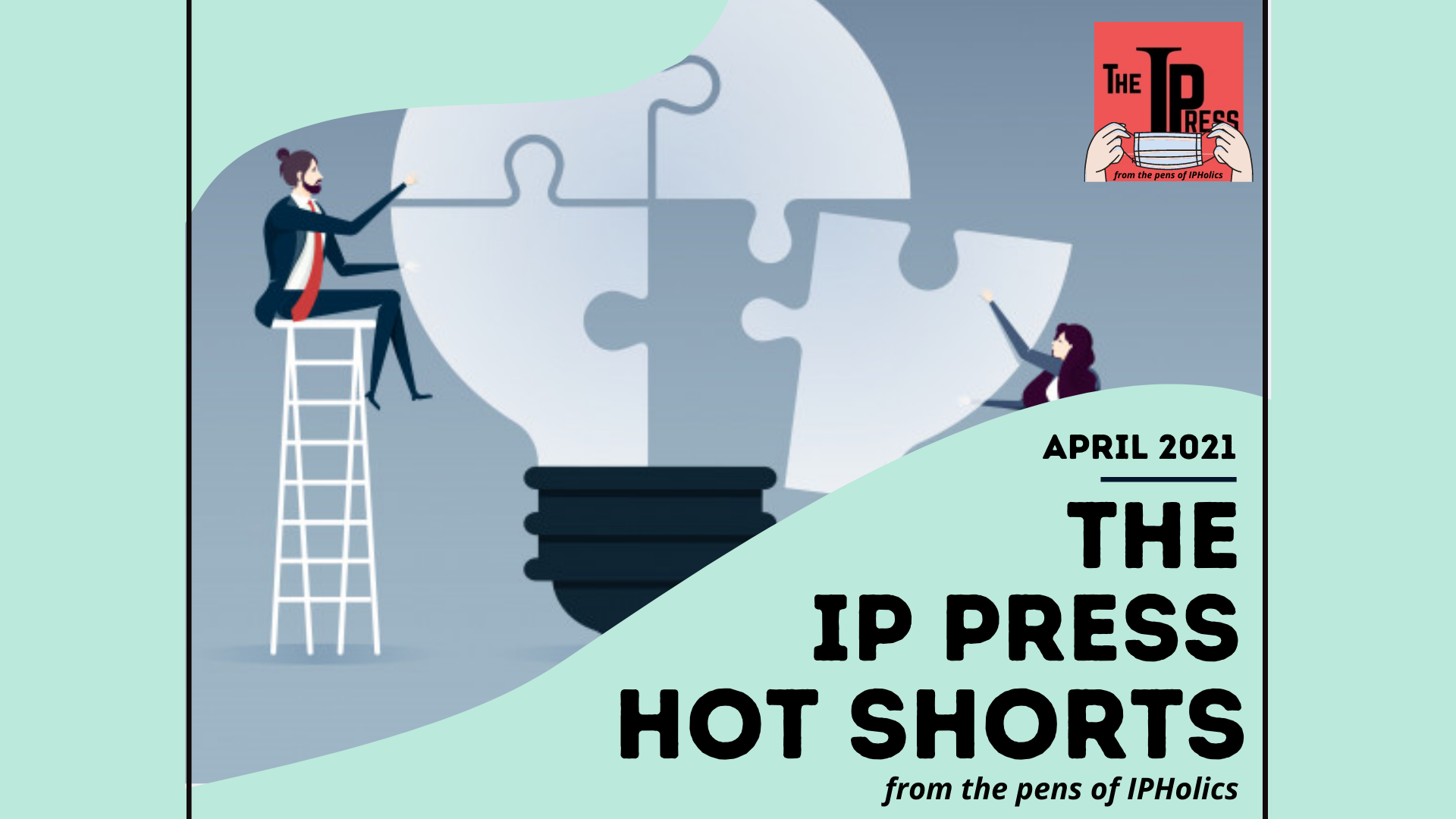 IP Hot Shorts April 2021 – The IP Press