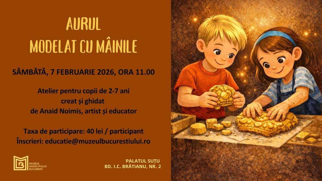 Aurul, modelat cu mâinile. Atelier pentru copii de 2-7 ani, la Palatul Suțu