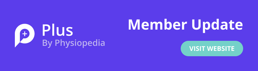 Plus by Physiopedia - Member Update