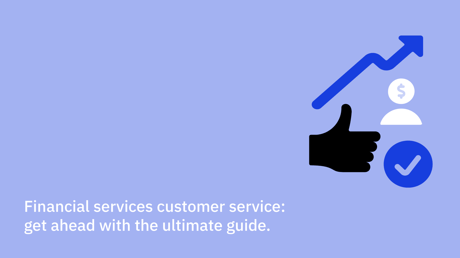 Financial Services Customer Service: The Ultimate Guide