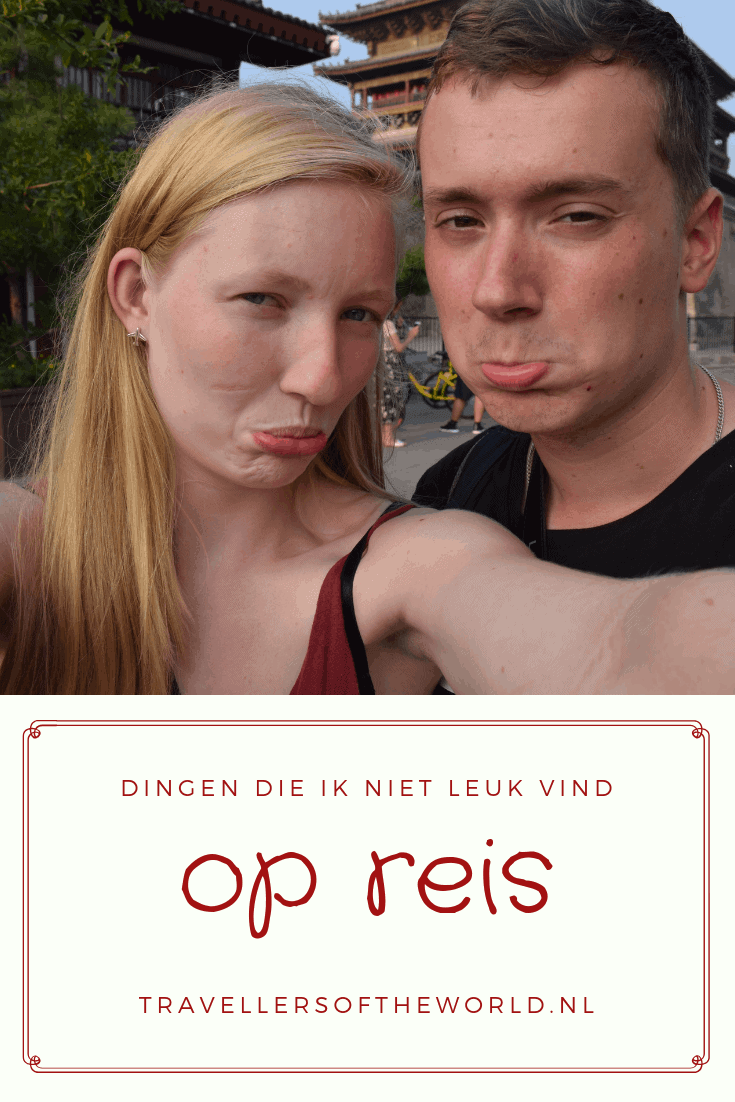 8 dingen die ik niet leuk vind op reis! - Travellers of the world