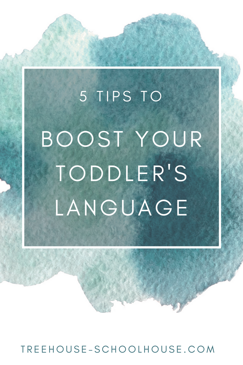 5 Tips to Boost Your Toddler’s Language | Treehouse Schoolhouse Blog ...