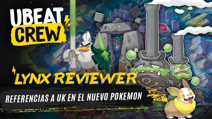 ubeat - LYNX REVIEWER: "Referencias a UK en el nuevo Pokémon"