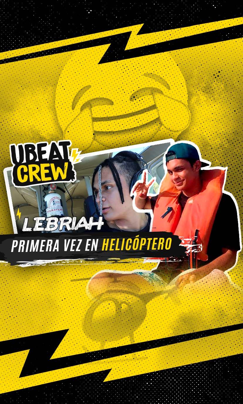 ubeat - LEBRIAH: "Primera vez en helicóptero"