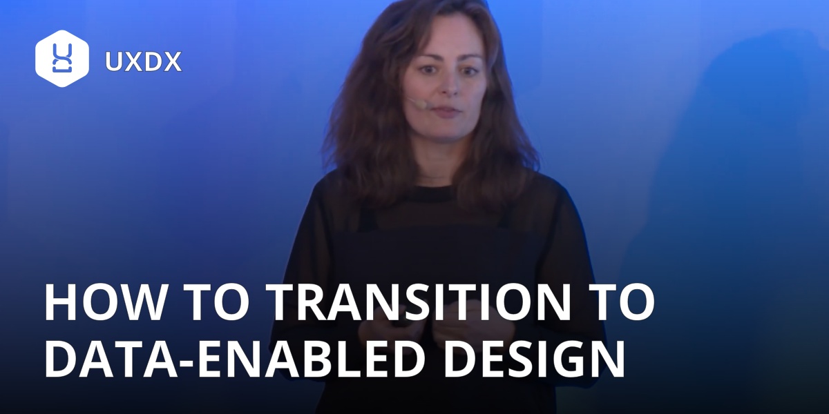 How to Transition to Data-Enabled Design | UXDX