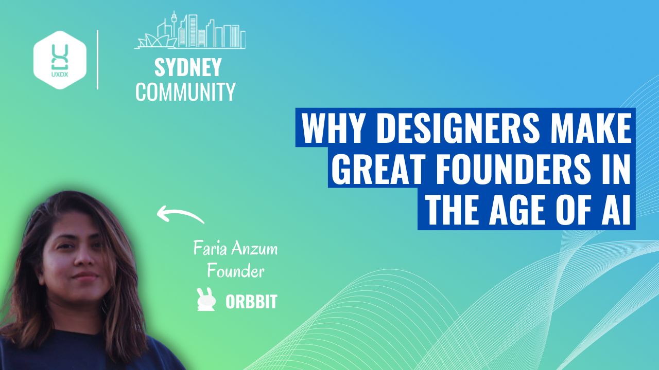 Why Designers Make Great Founders in the Age of AI by Faria Anzum ...