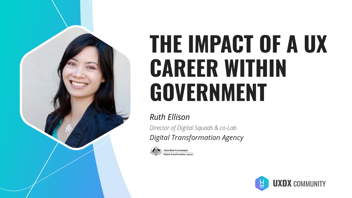 The Impact of a UX Career within Government by Ruth Ellison, Director ...