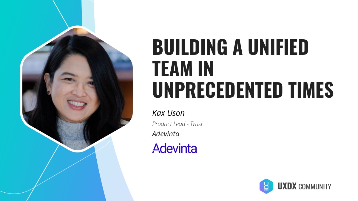 Building a Unified Team In Unprecedented Times by Kax Uson, Product ...