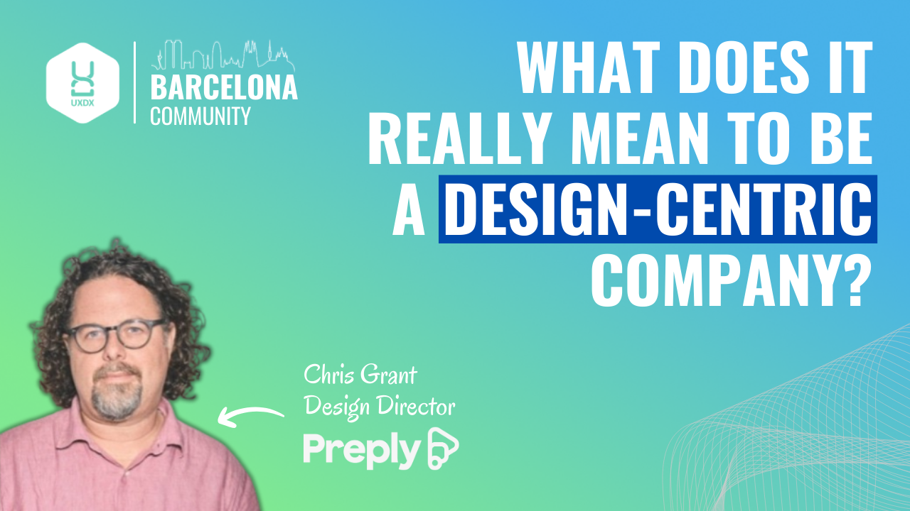What Does It Really Mean To Be A Design-Centric Company? | UXDX ...