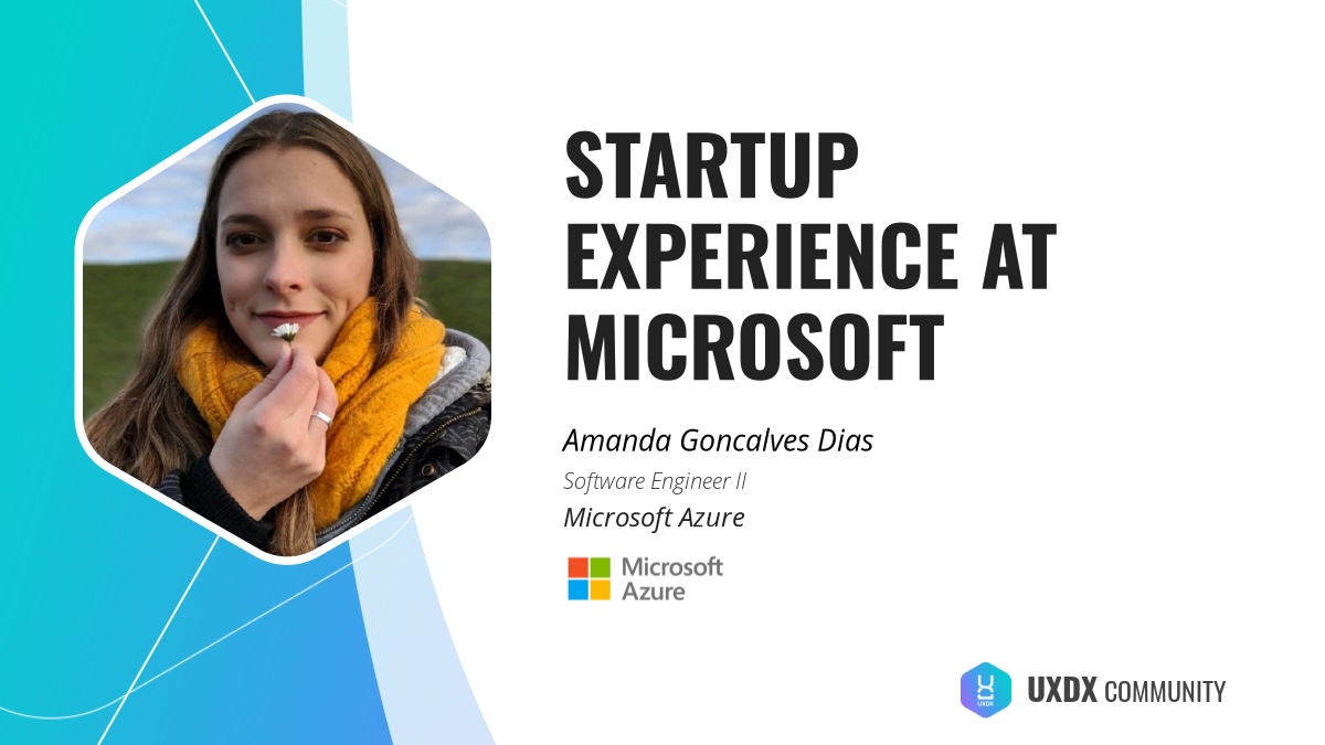 Startup experience at Microsoft by Amanda Goncalves Dias, Software ...