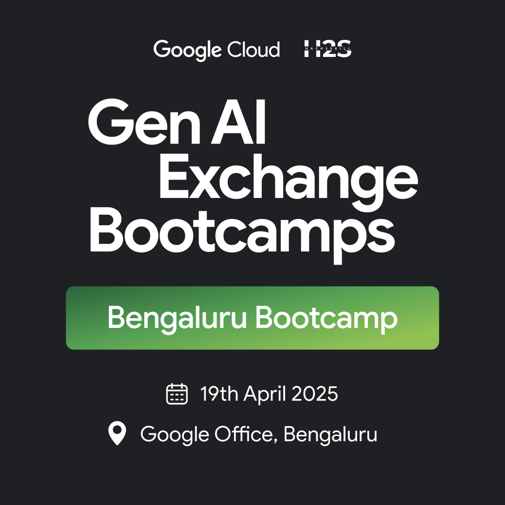 Gen AI Exchange Bootcamp - Bengaluru | Hack2skill