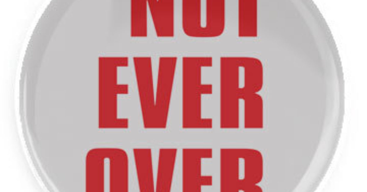 Not Ever Over Button | Visual AIDS