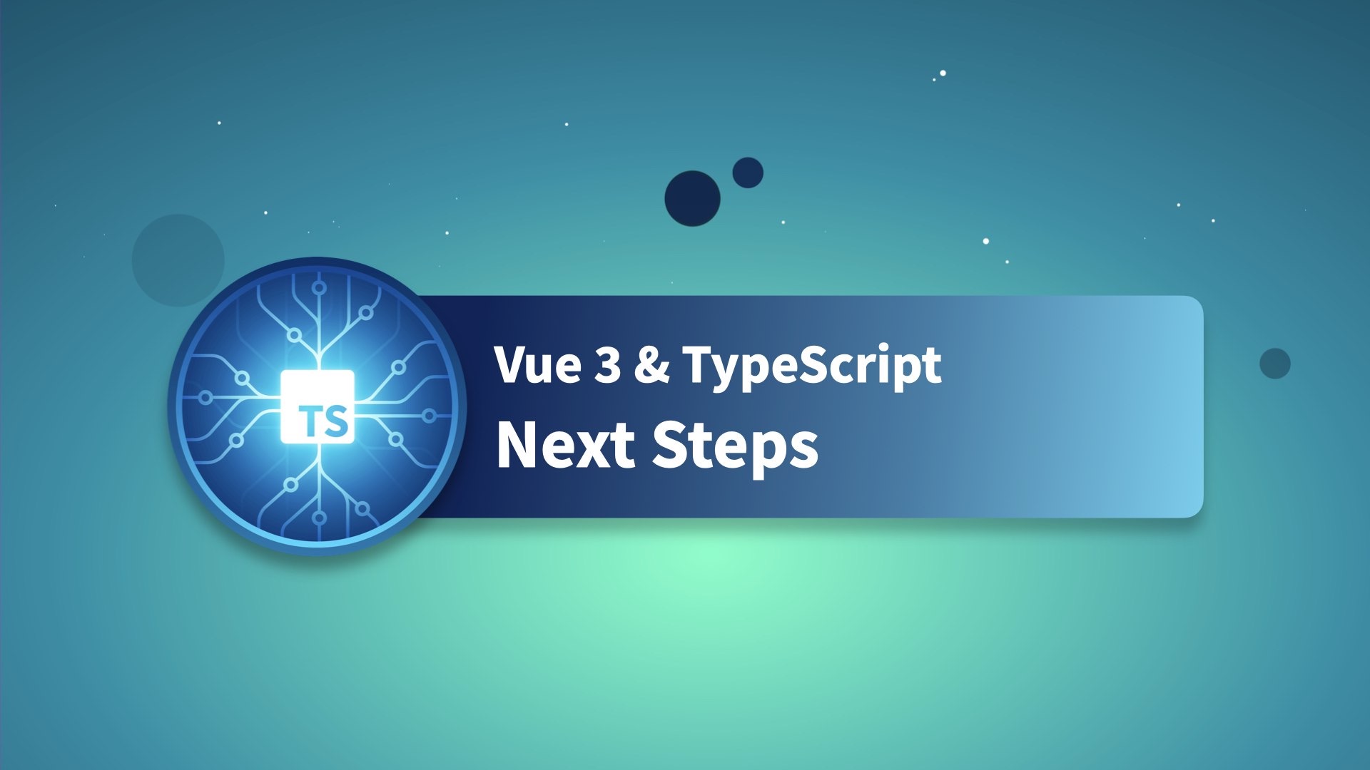 Next Steps - Intro to Vue 3 + TypeScript | Vue Mastery Next Steps - Intro to Vue 3 + TypeScript | Vue Mastery