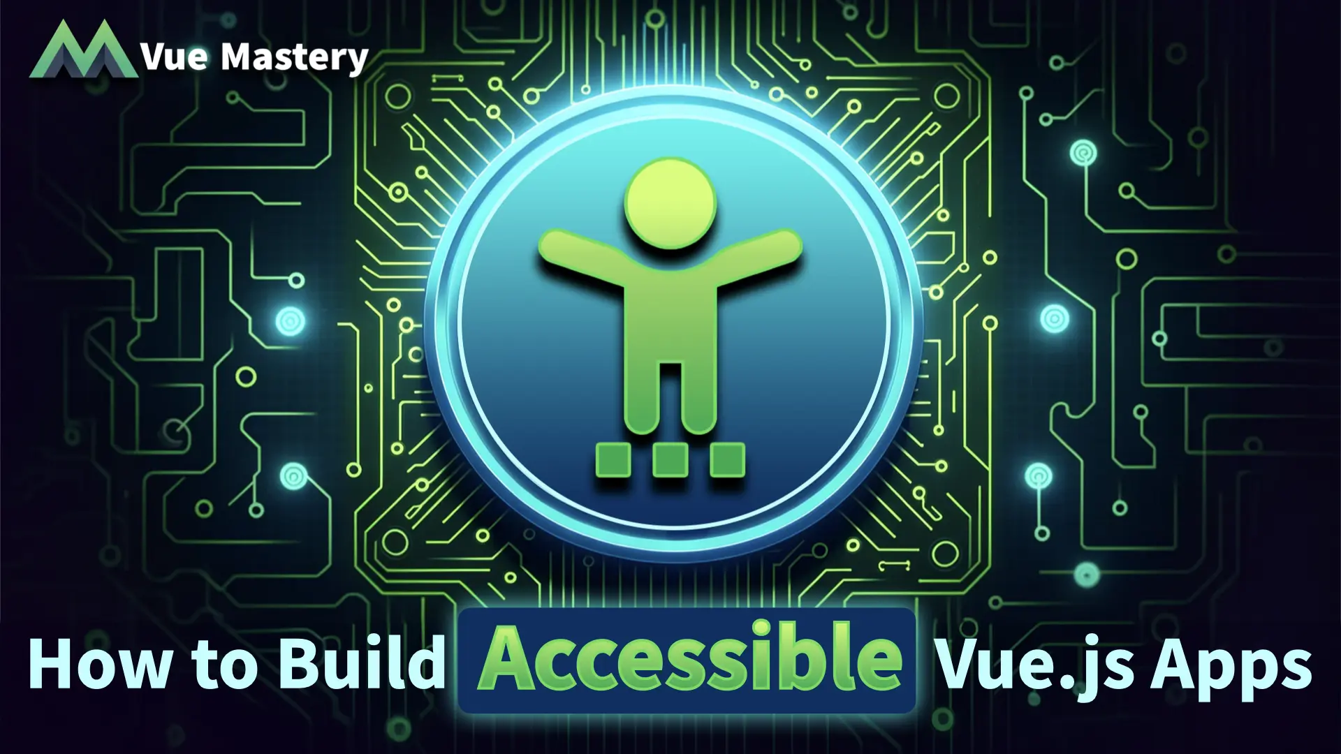 How to Build Accessible Vue.js Applications | Vue Mastery How to Build Accessible Vue.js Applications | Vue Mastery
