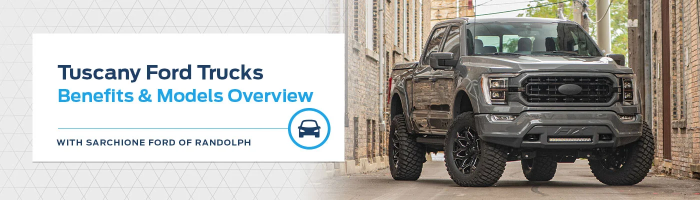 Tuscany Ford Trucks - Ford Tuscany Package - Models & Benefits