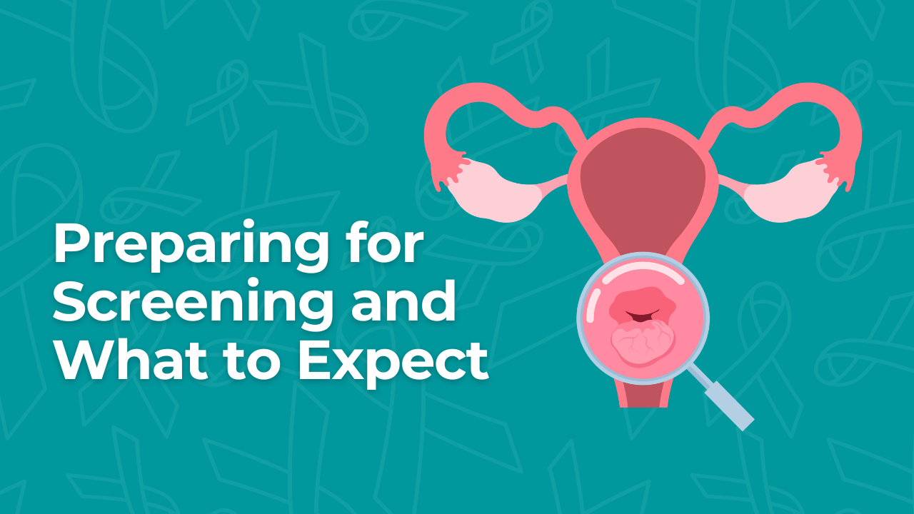 Preparing for Cervical Cancer Screening and What to Expect