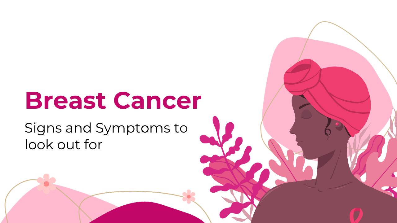 Breast Cancer: Signs and Symptoms to look out for