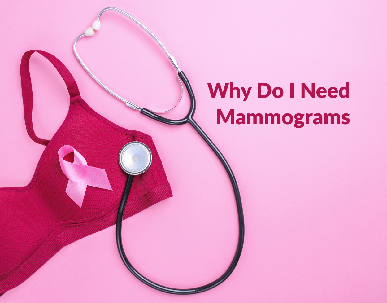 Why Do I Need Mammograms?