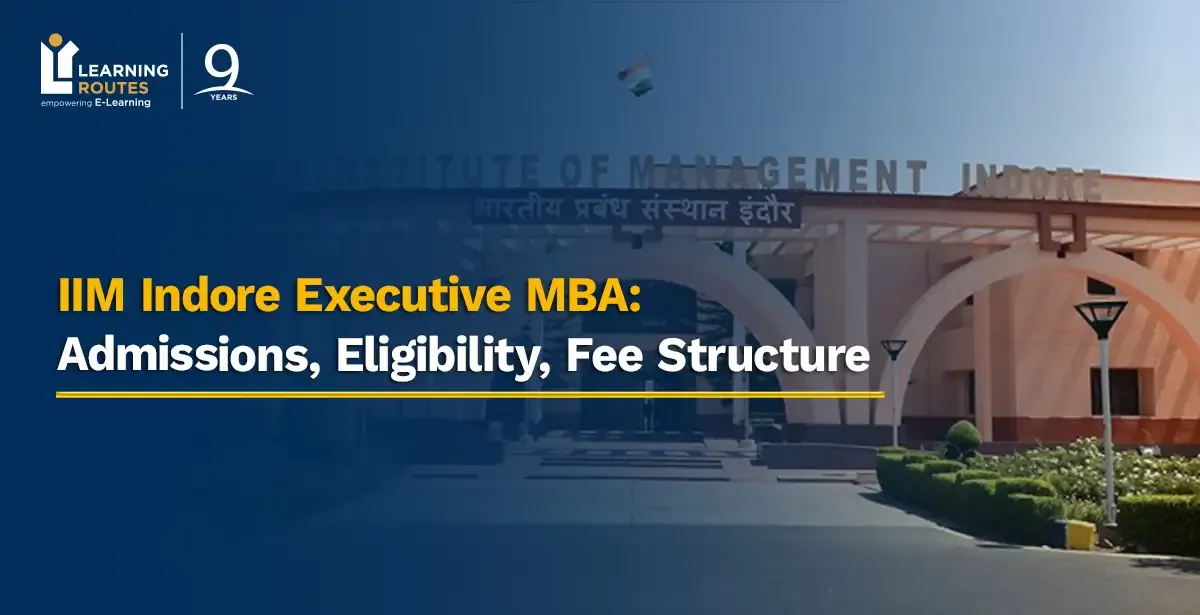 IIM Indore Executive MBA: Admissions, Eligibility, Fee Structure