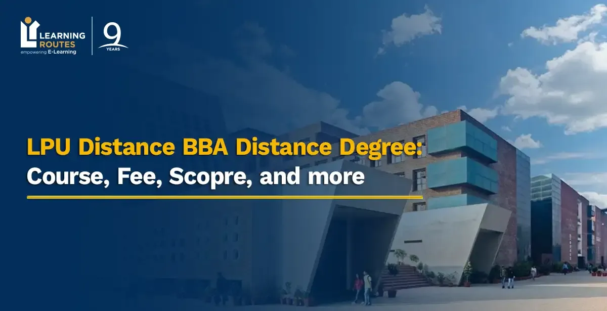 LPU Distance BBA Degree: Course, Fee, Scopre, and more