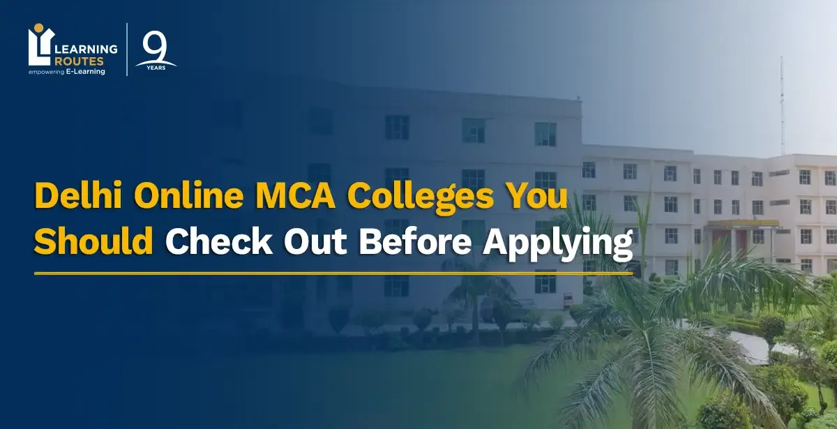 Top 5 Online MCA Colleges in Delhi | You Should Check Out Before Applying