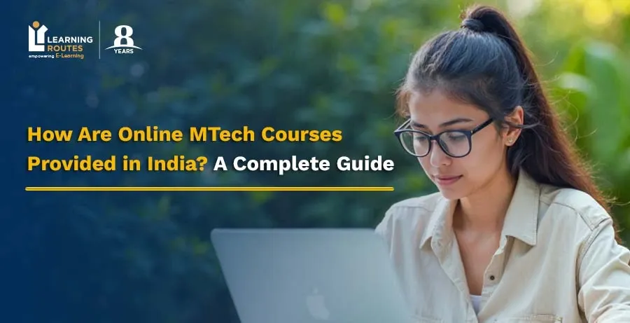 How Are Online MTech Courses Provided in India? Guide