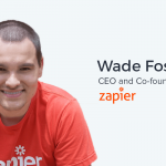 Wade Foster, CEO of Zapier on Harvesting Existing Demand for Your Product