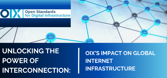 Unlocking the Power of Interconnection: OIX's Impact on Global Internet ...