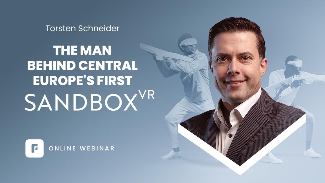 The Man Behind Central Europe’s First Sandbox VR (and 10+ More!) - Webinar