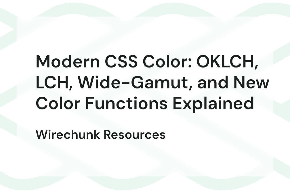 Modern CSS Color: OKLCH, LCH, Wide-Gamut, and New Color Functions Explained