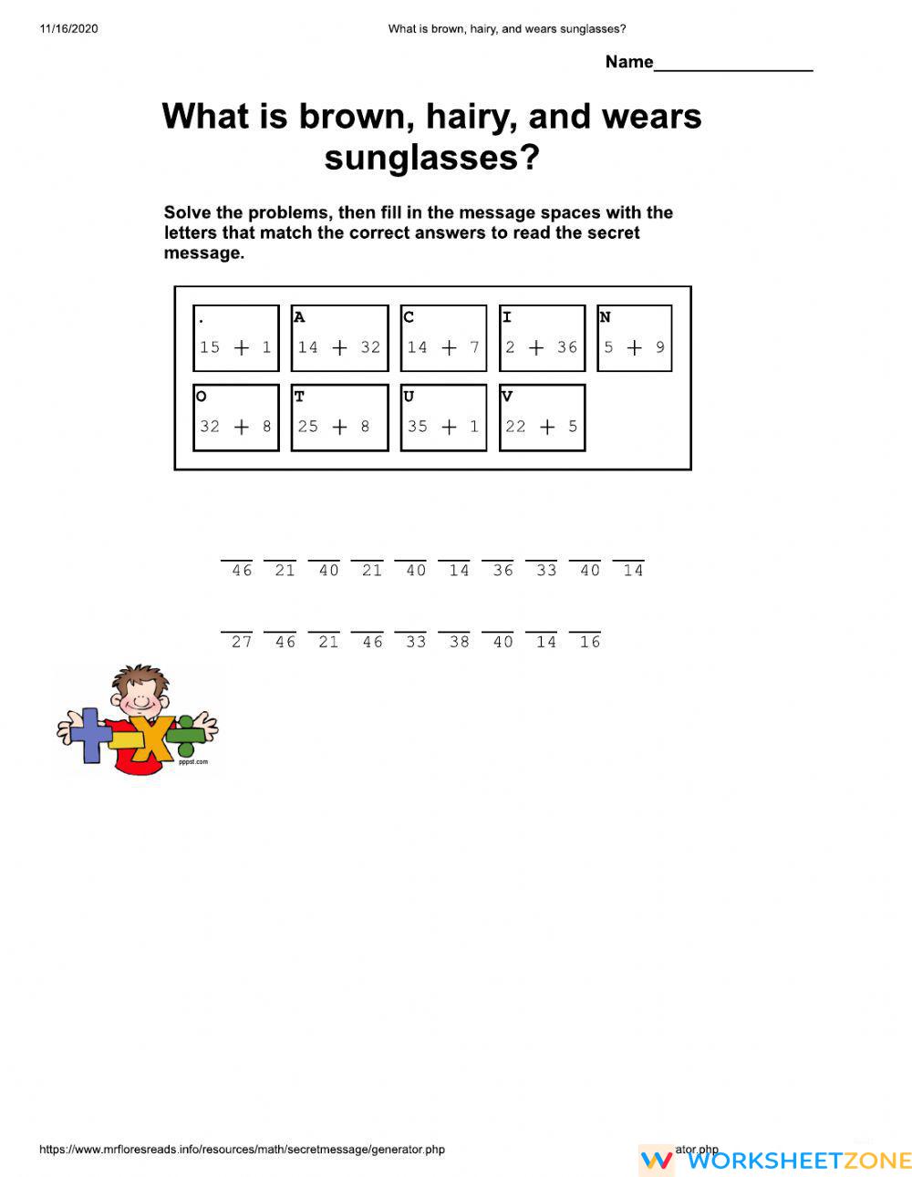 What is brown, hairy, and wears sunglasses? | Worksheet Zone