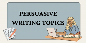 Persuasive Writing Topics: Fun & Engaging to Inspire Kids