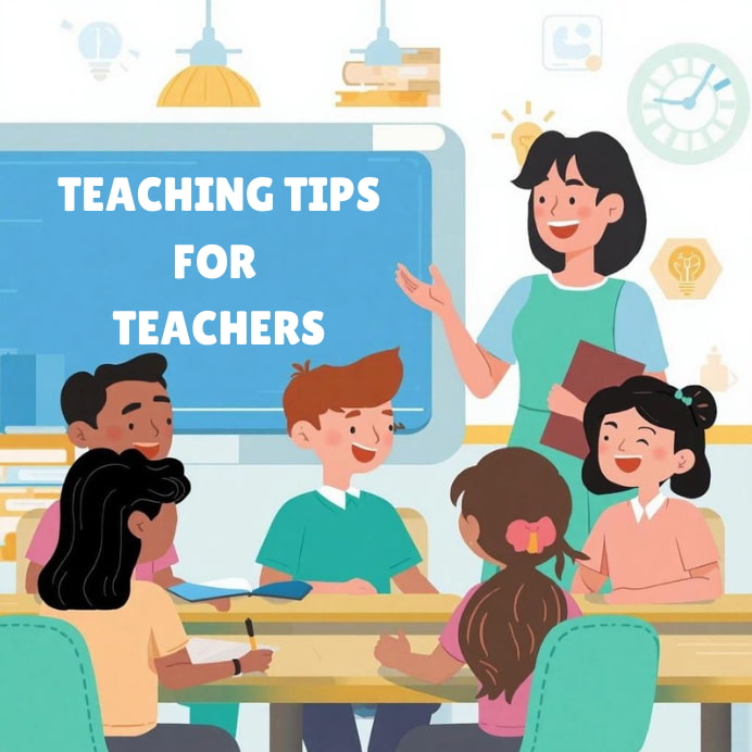 35+ Practical Teaching Tips for Teachers to Enhance Learning
