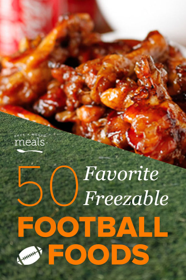50 Favorite Freezable Football Foods | Once A Month Meals